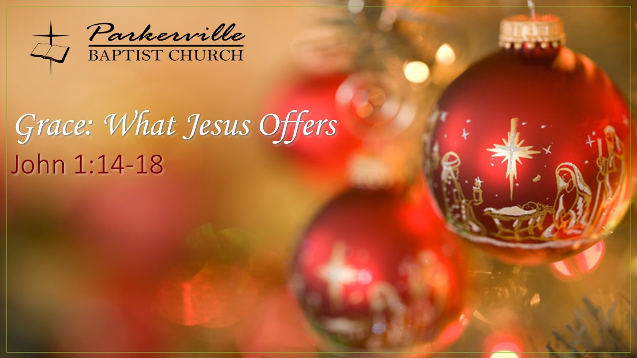 Grace: What Jesus Offers | Parkerville Baptist Church