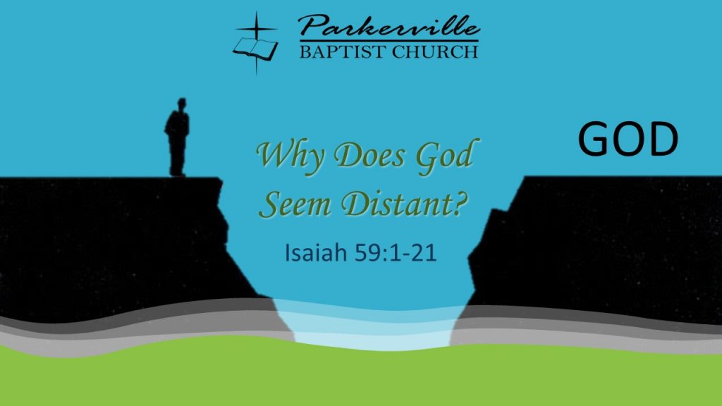 Why Does God Seem Distant? | Parkerville Baptist Church